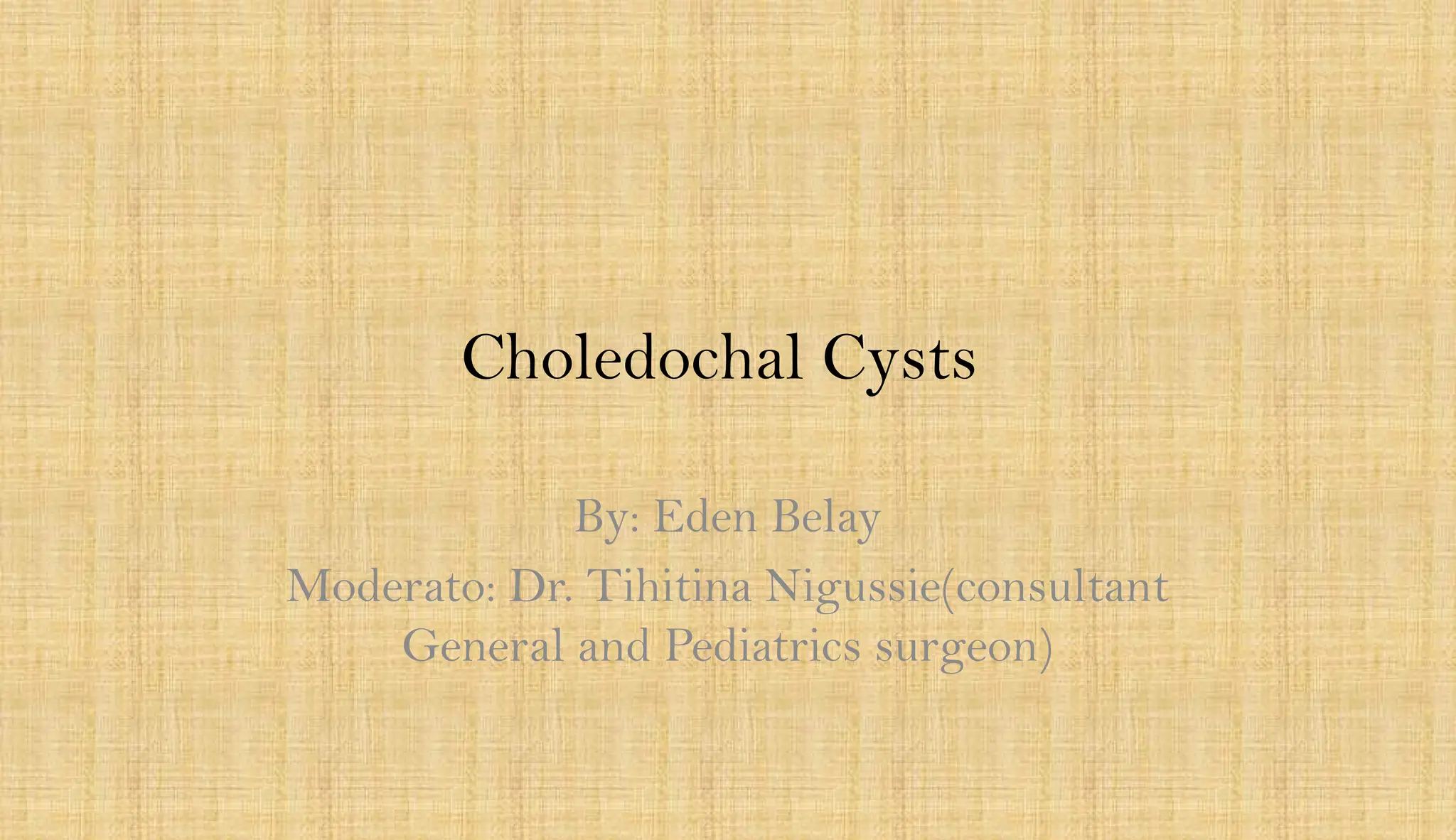 Choledochal Cysts pediatric surgery prese.pptx