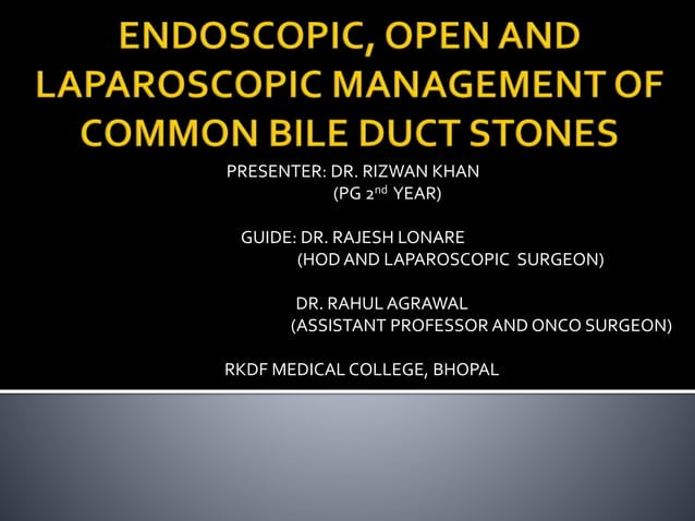 Endocopic, open and laparoscopic management of common bile duct stones.pptx