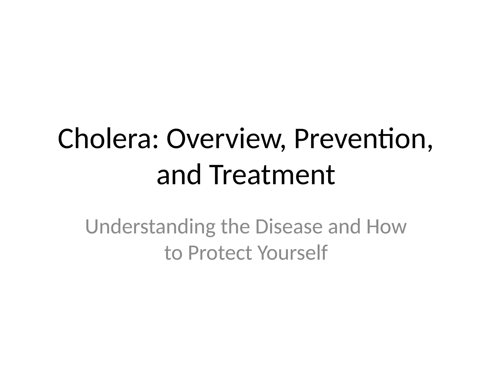 Cholera_Presentation_New "Understanding the Disease and How to Protect ...