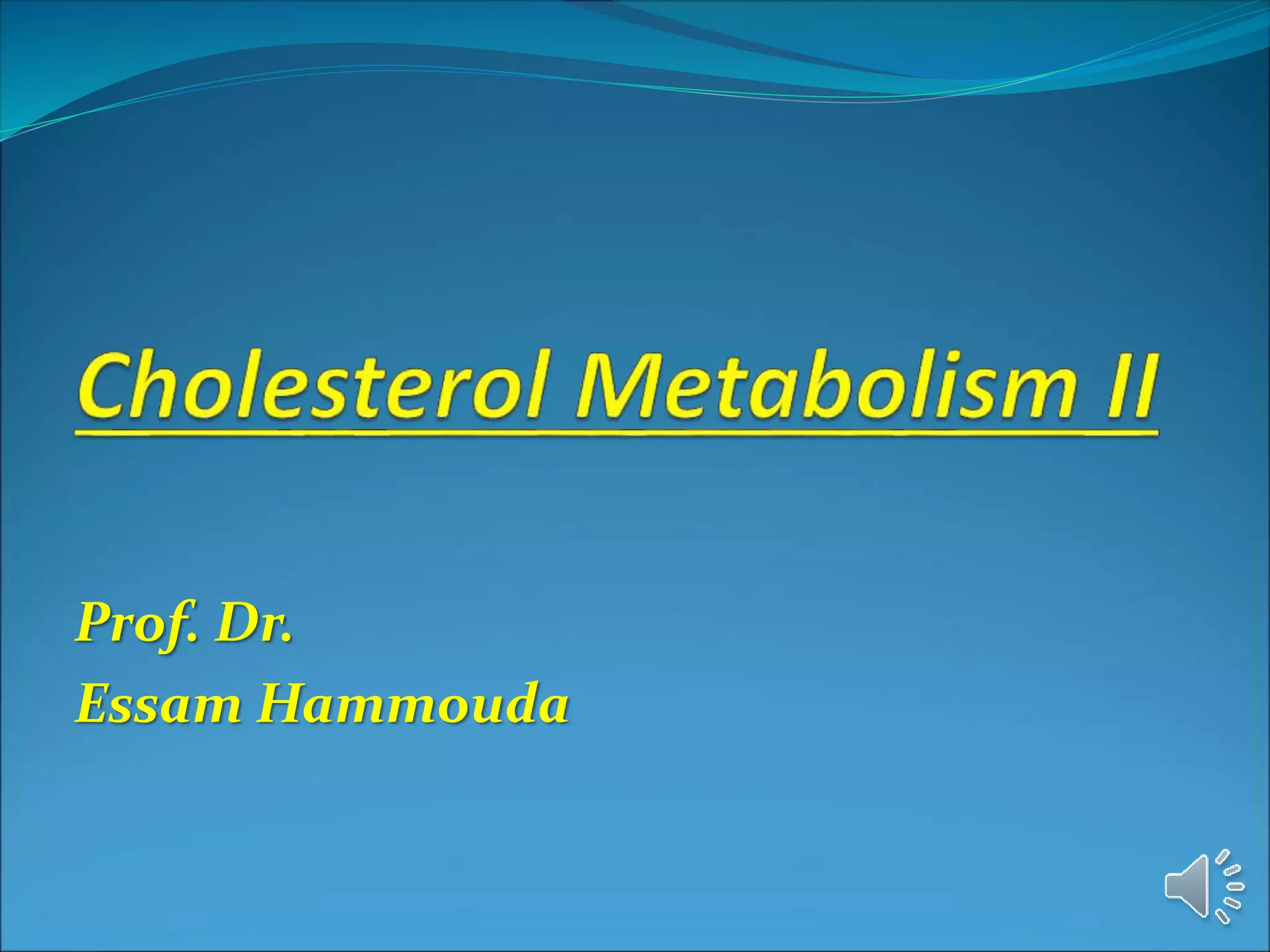 Cholesterol Metabolism Ii F 2 Ppt