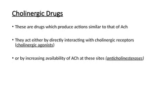 Cholinergic Drugs: Types, Actions & Therapeutic Uses.pptx