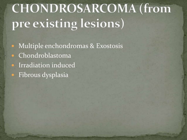 Chondrosarcoma | PPTX | Bone and Joint Conditions | Diseases and Conditions