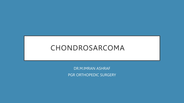 CHONDROSARCOMA an overview, classification and treatment. | PPT