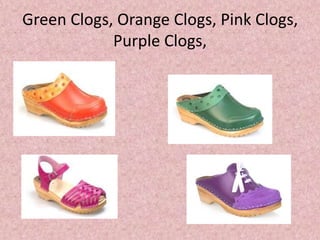 Choose clogs by colour | PPTX