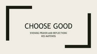 Choose Good and Choose Life over death.pptx