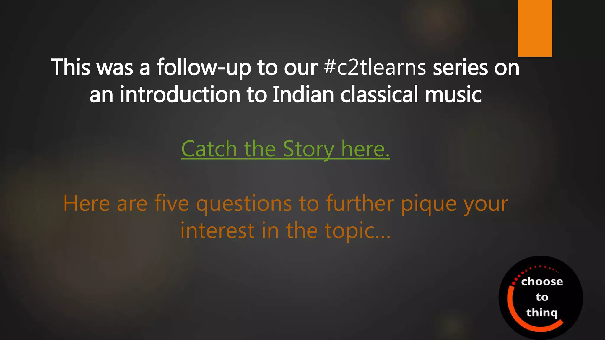 #c2tlearns Indian Classical Music | PPTX