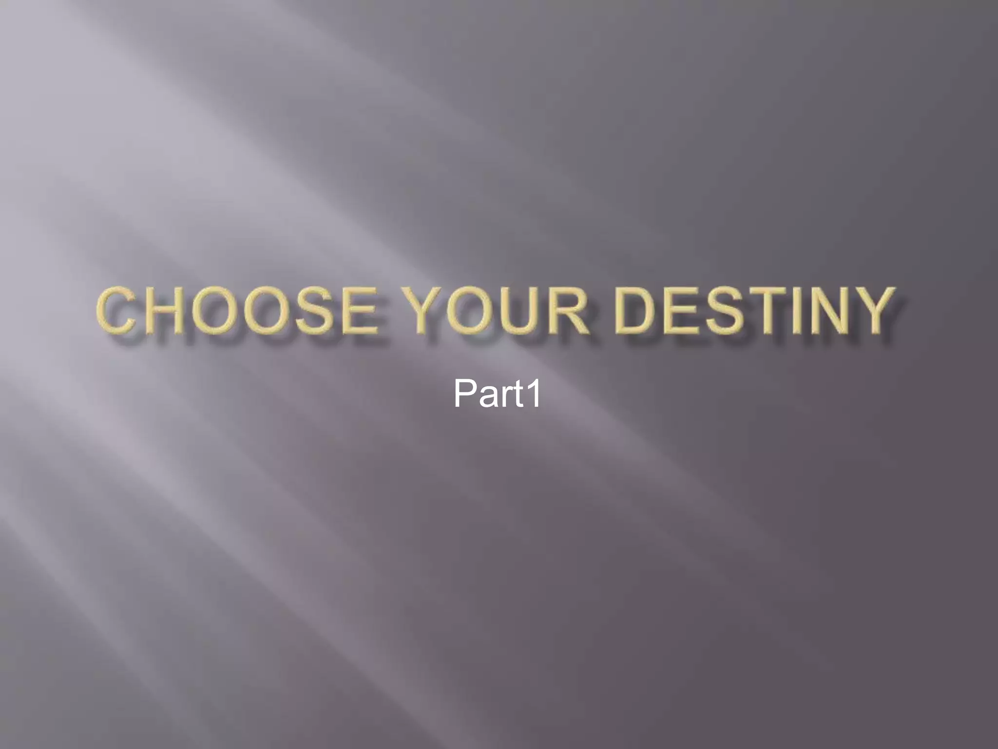 Choose your destiny | PPTX