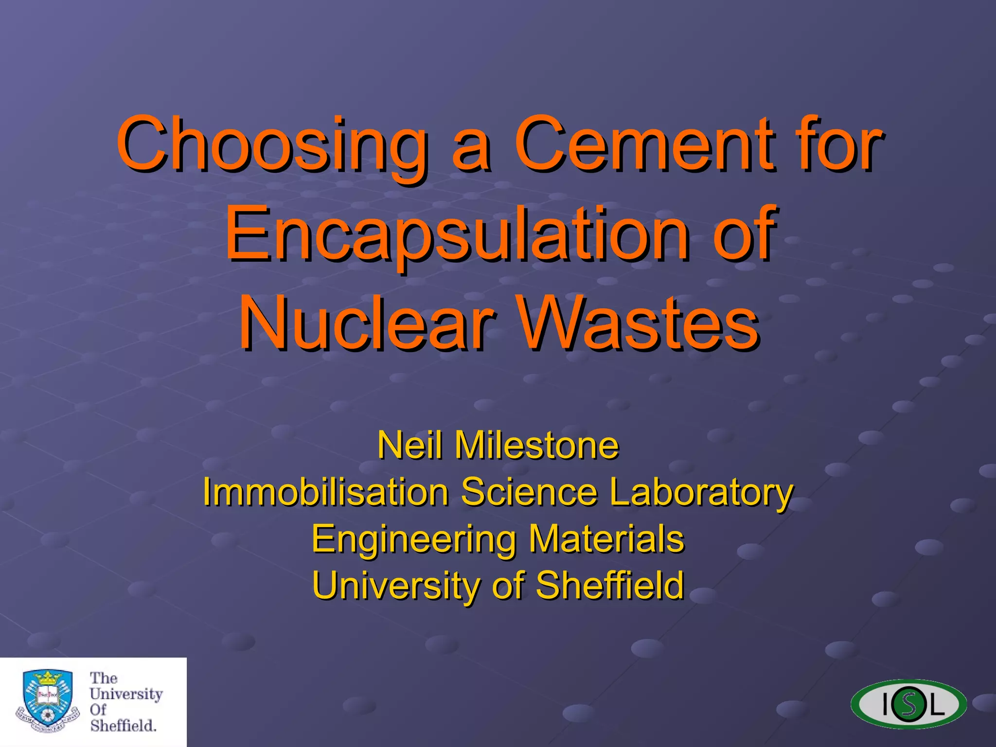 Choosing a cement for encapsulation of nuclear wastes | PPT