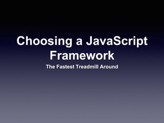 Choosing a JavaScript Framework | PPT