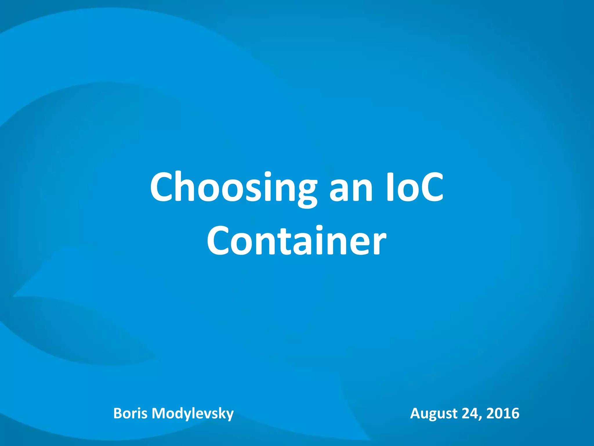 Choosing an IoC container | PPTX | Programming Languages | Computing