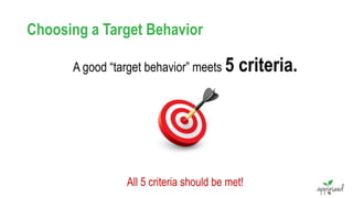 Choosing a Target Behavior by Appleseed | PPTX