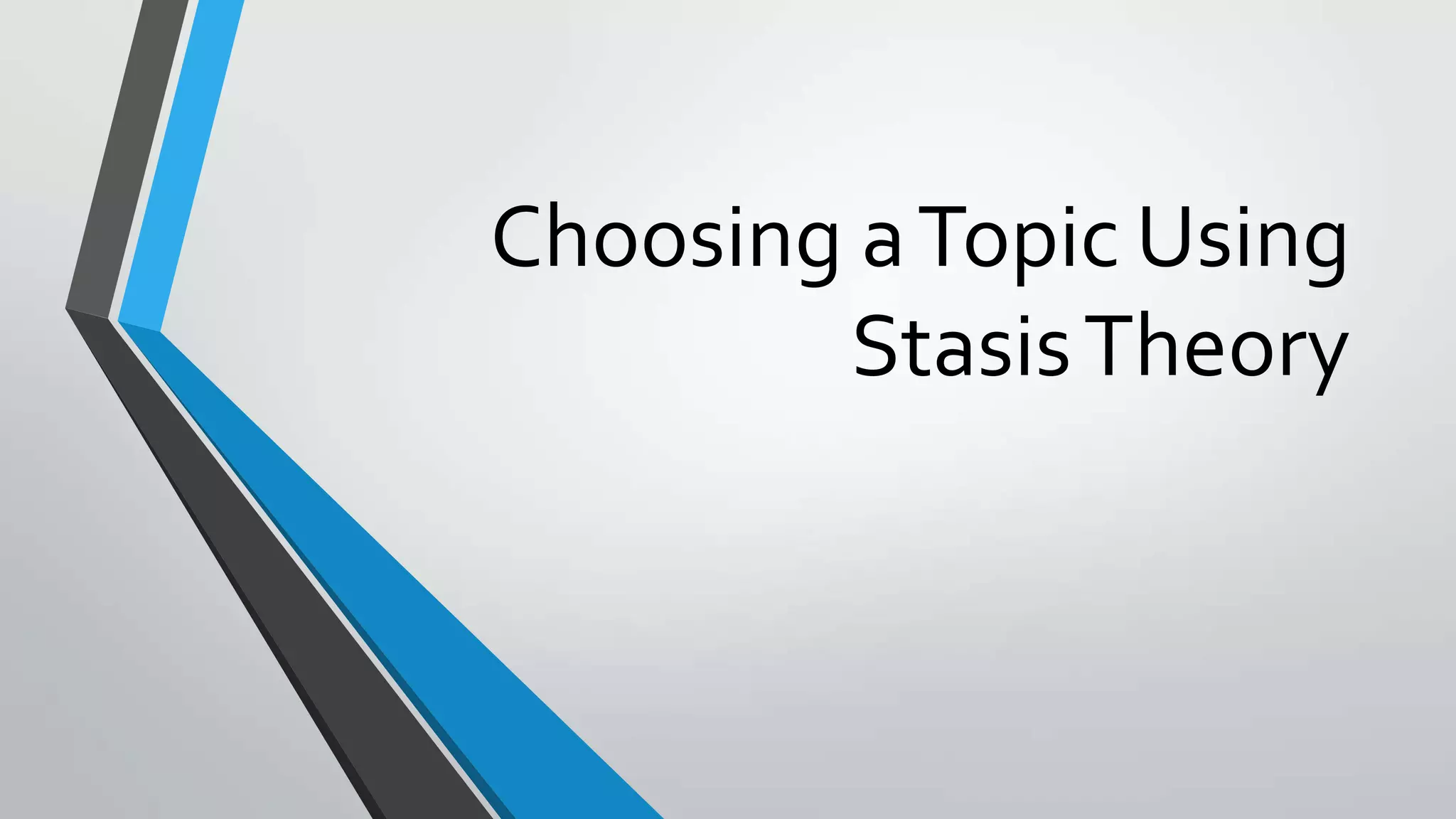 Choosing a Topic Using Stasis Theory | PPTX | Political Issues & policy ...