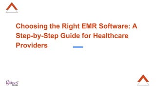 Choosing the Right EMR Software: A Step-by-Step Guide for Healthcare ...