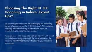 Choosing the Right IIT JEE Coaching in Indore Expert Tips.pdf