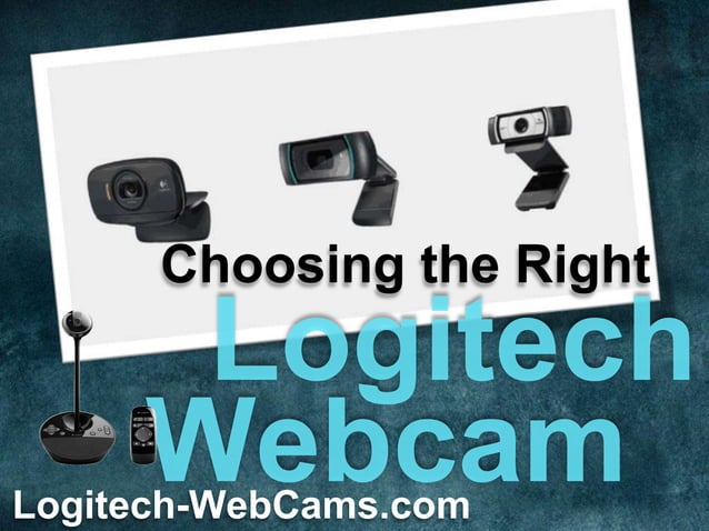 Choosing the Right Logitech Webcam | PPTX