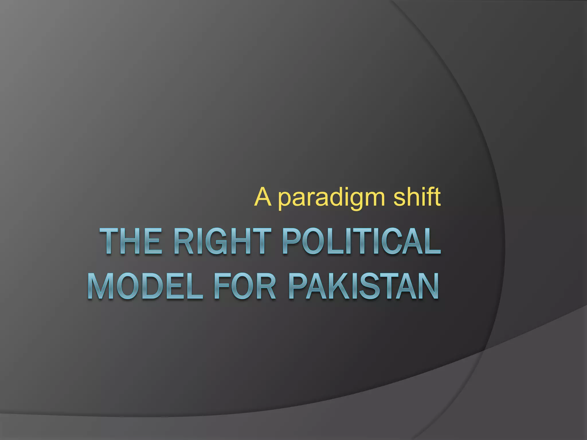 Choosing the right political model for pakistan | PPT