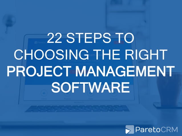 22 Steps to Choosing the Right Project Management Software | PPT