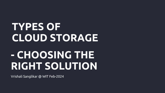 Types of Cloud Storage and choosing the right solution | PPT