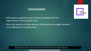 Choosing the Right Training Delivery Methods for Your L&D Programs | PPT