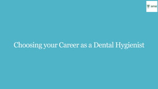 Choosing your Career as a Dental Hygienist | PPT