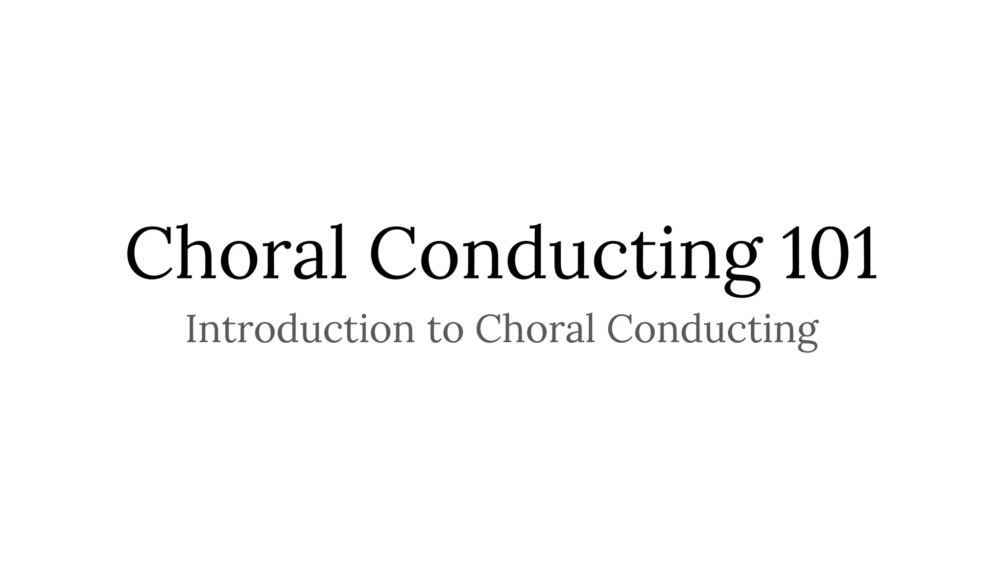 Choral Conducting 101.pptx