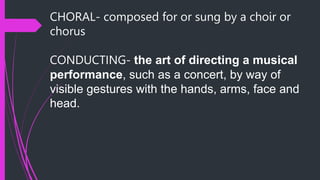 CHORAL CONDUCTINGppt.pptx | Music | Entertainment
