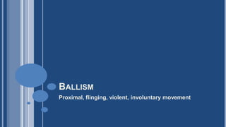 Chorea and ballismus | PPTX