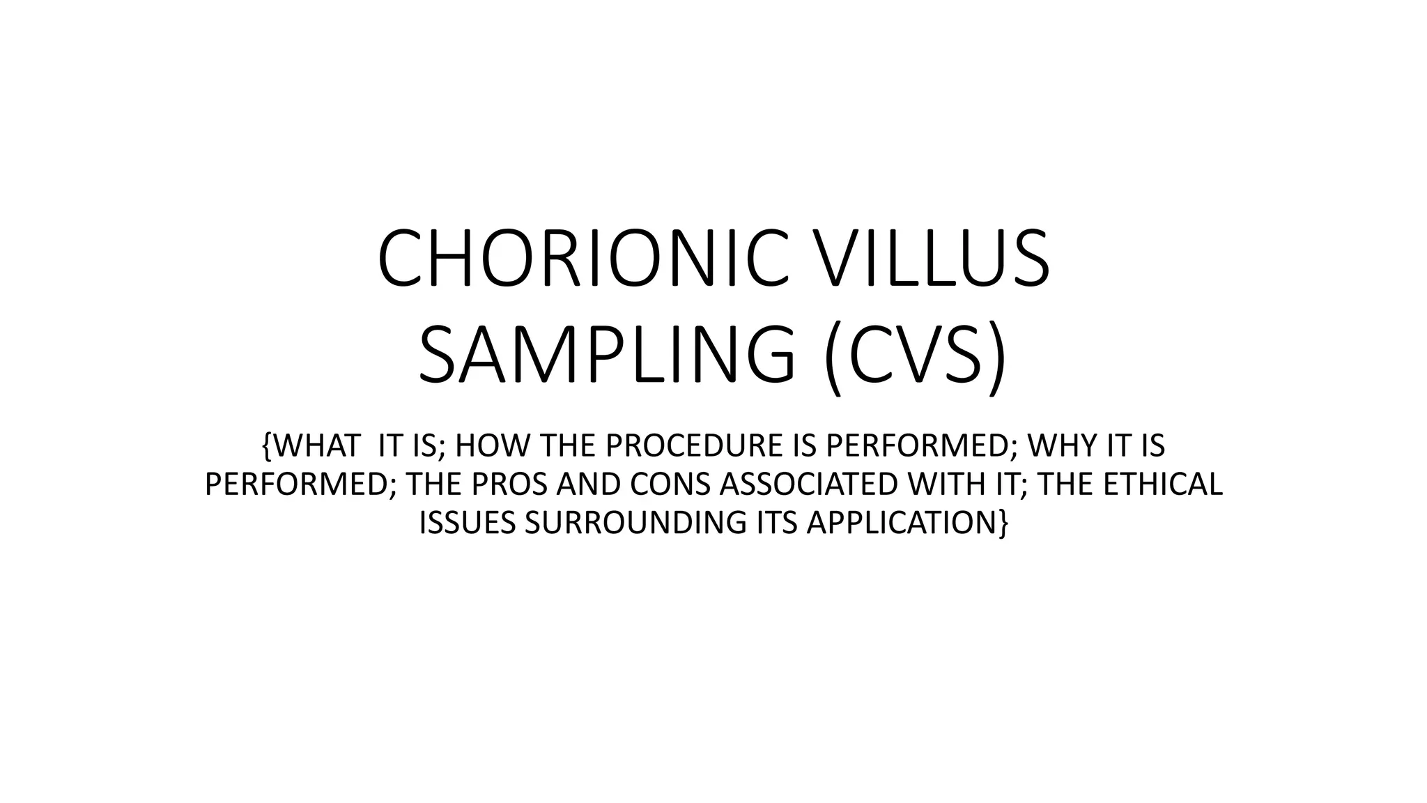 CHORIONIC VILLUS SAMPLING (CVS) Group Presentation.pptx