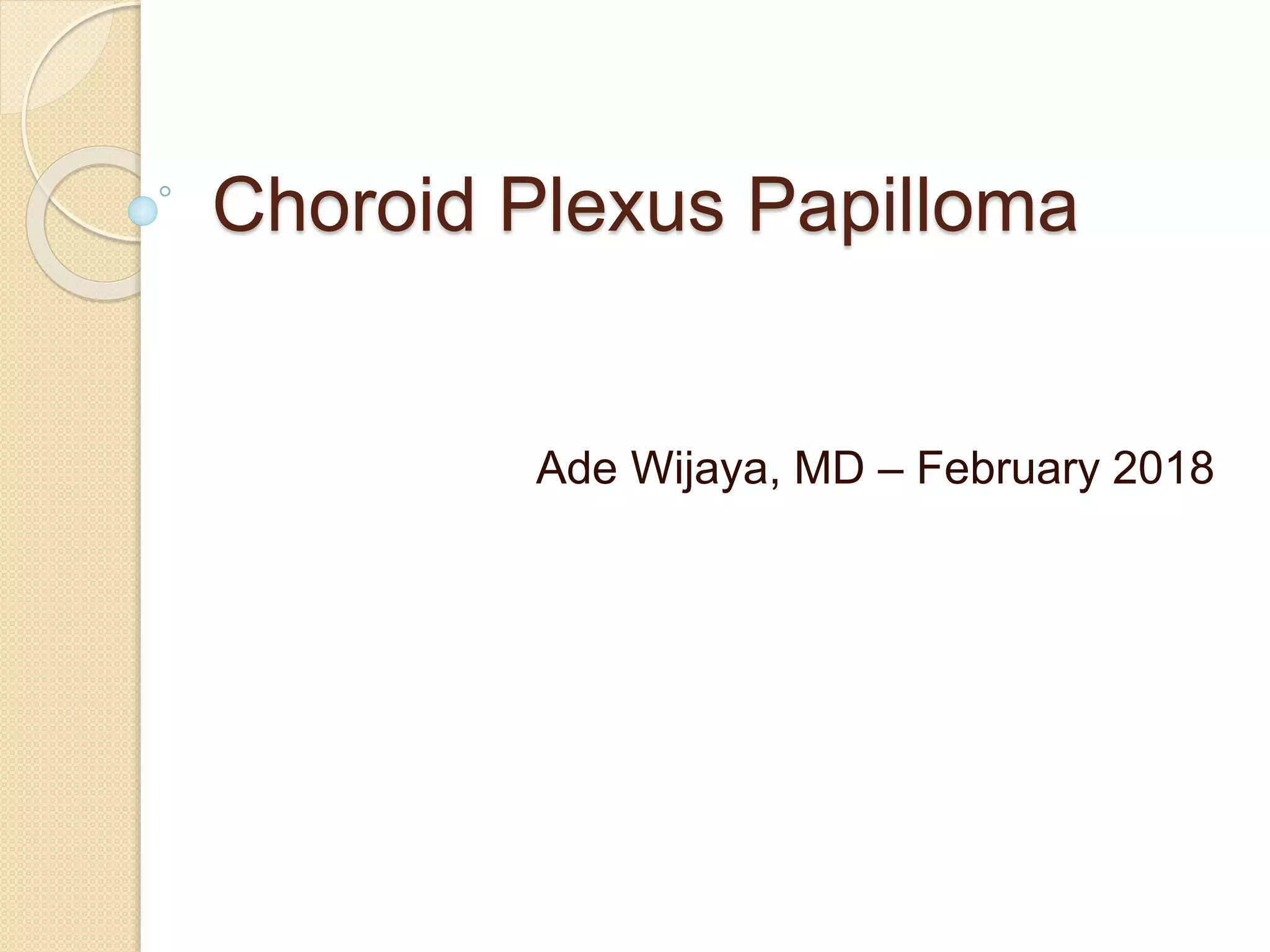 Choroid Plexus Papilloma | PPTX