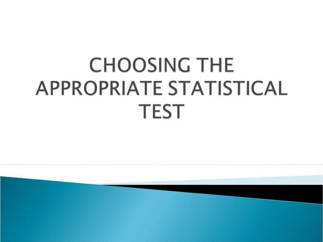 Chosing The Appropriate Statistical Test Ppt