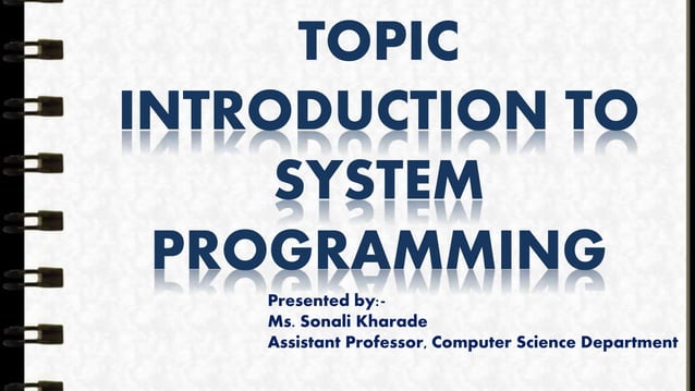 Introduction to system programming | PPTX | Operating Systems | Computer Software and Applications