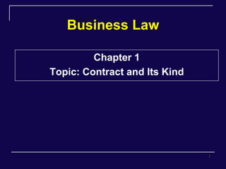 Chp 1- Contract and its kinds-business law .ppt