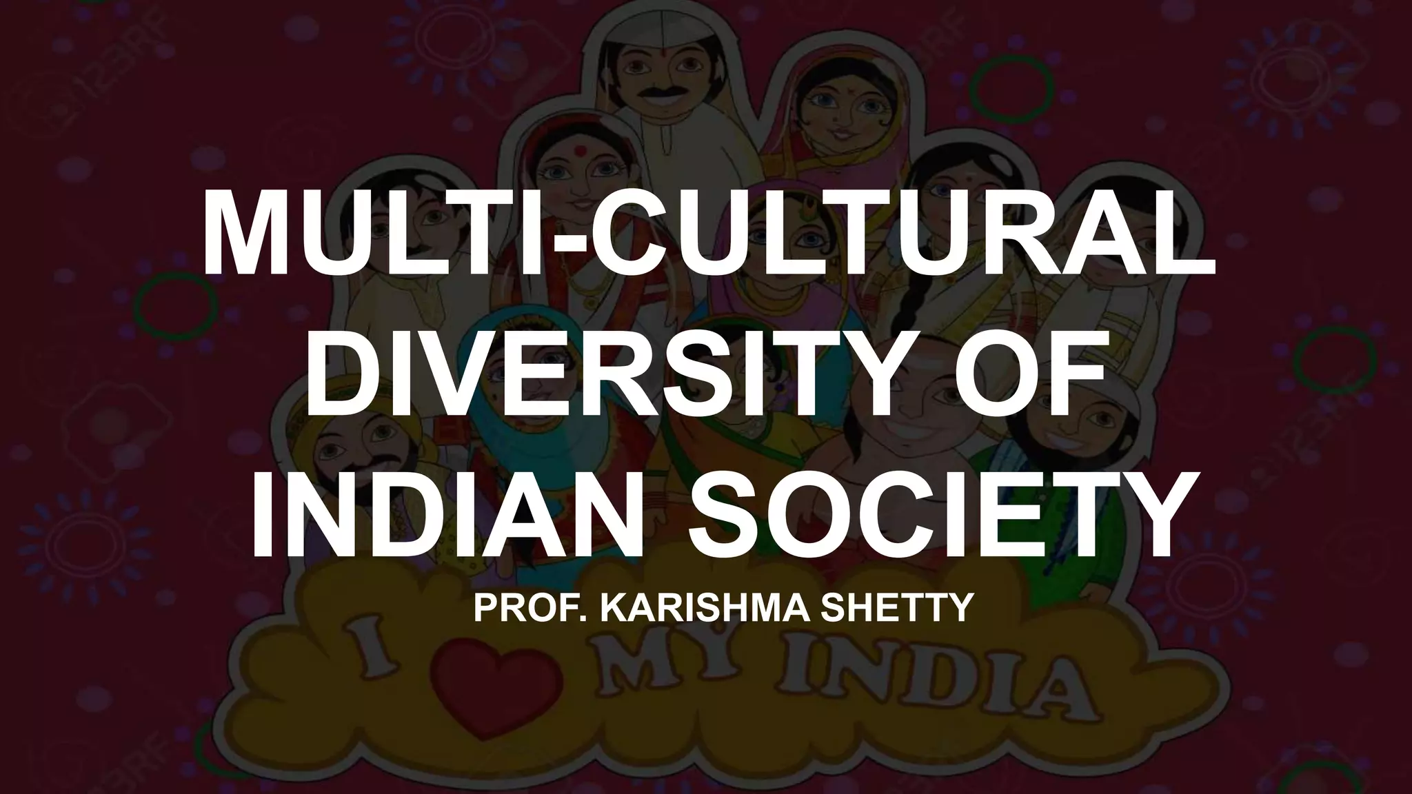 Multi-Cultural Diversity Of Indian Society- Prof. Karishma Shetty ...