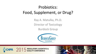 Probiotic Regulations: Supplement, Drug or Something in Between? | PPTX