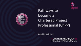 Pathways to become a Chartered Project Professional | PPT