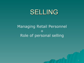 Managing Retail Personnel + Role Of Personal Selling | PPT