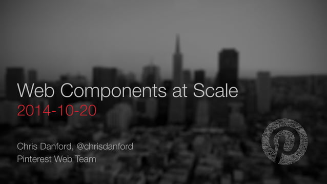 Web Components at Scale, HTML5DevConf 2014-10-21 | PPT
