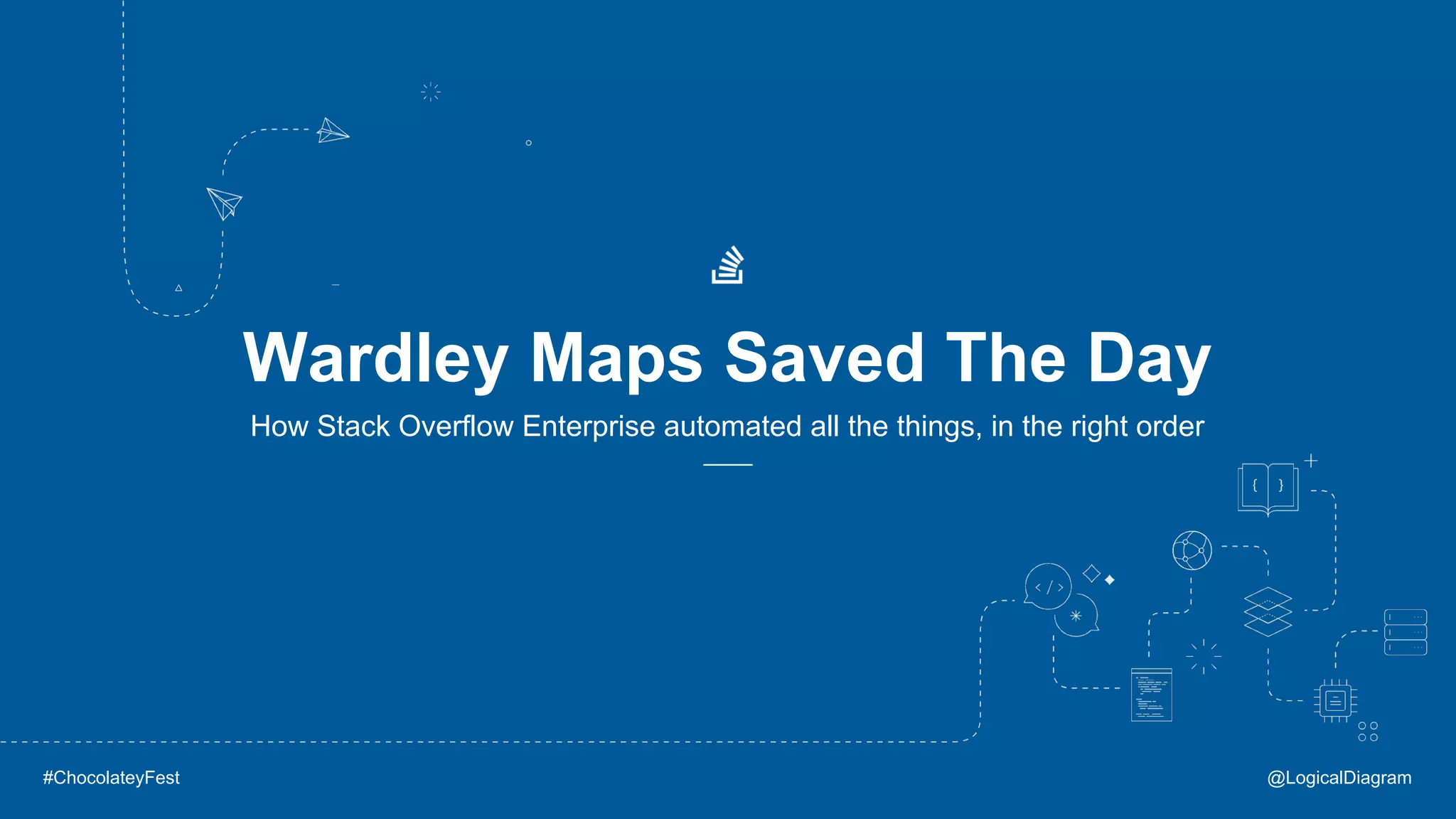 Wardley Maps Saved The Day: How Stack Overflow Enterprise automated all ...
