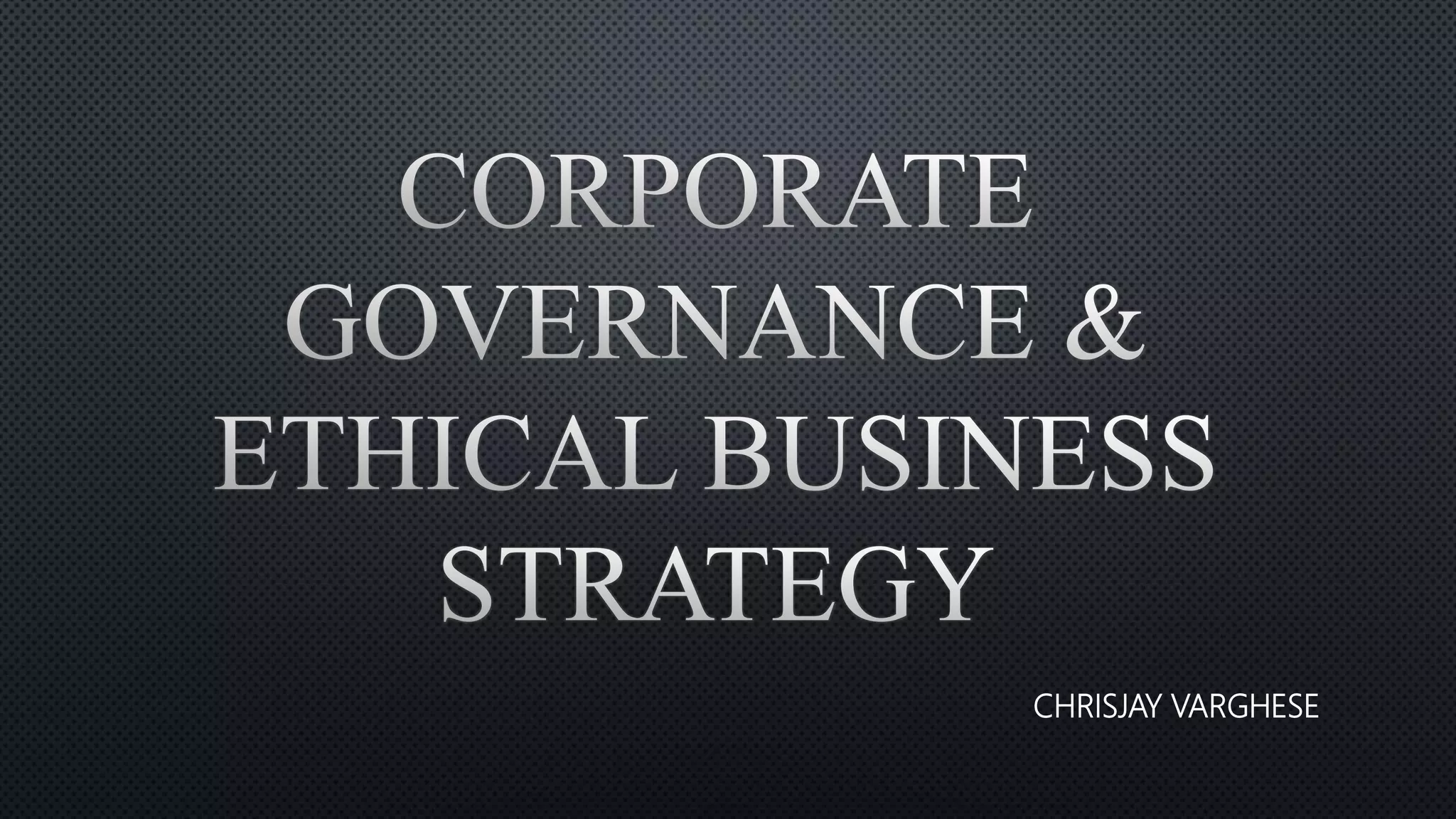Corporate Governance & Ethical Business Strategy | PPT