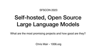 SFSCON23 - Chris Mair - Self-hosted, Open Source Large Language Models ...