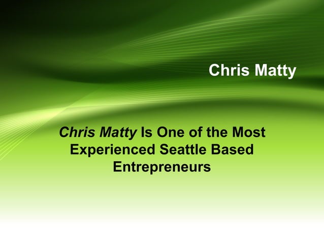 Chris Matty Is One of the Most Experienced Seattle Based Entrepreneurs ...