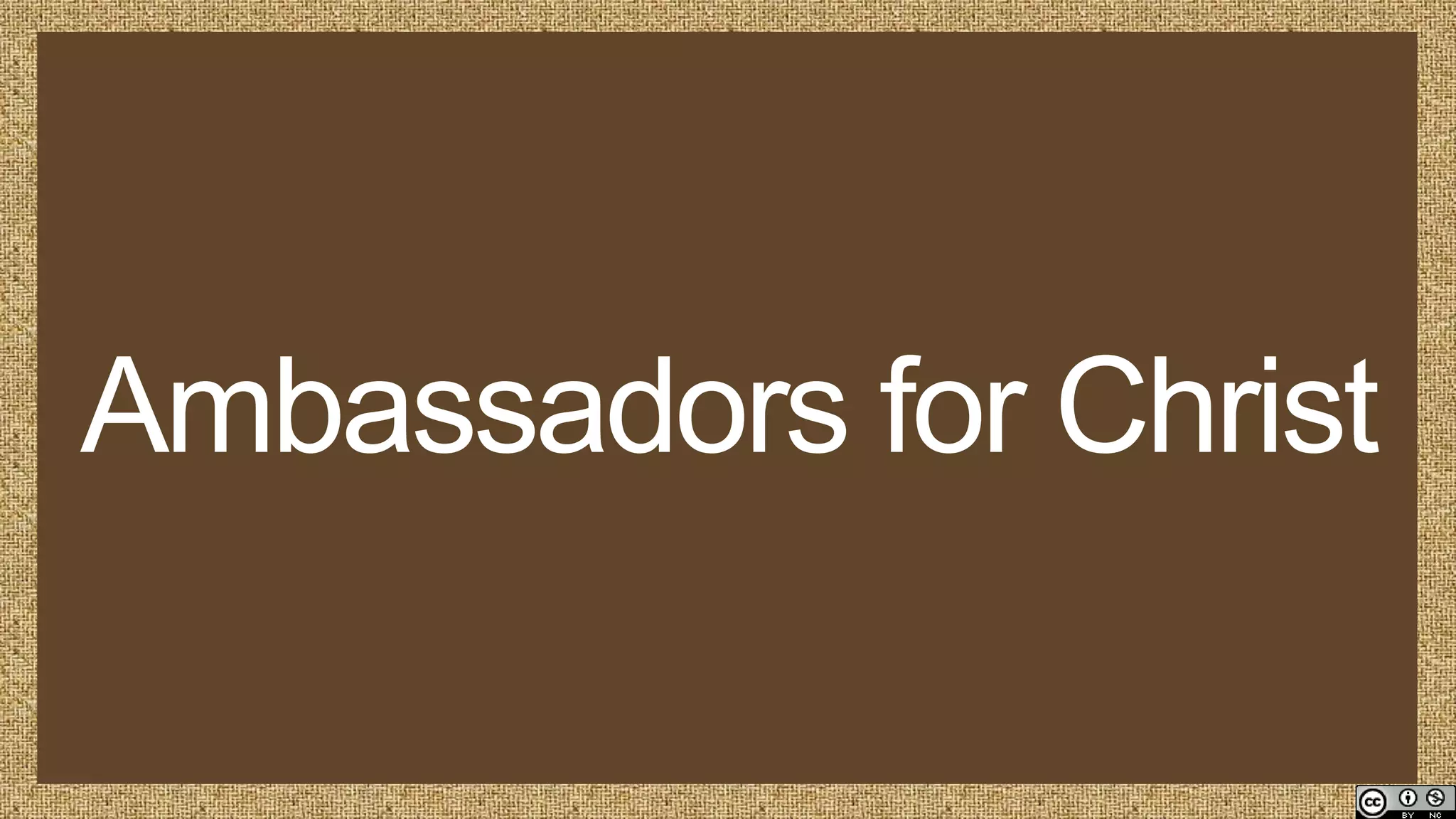 Ambassadors for Christ | PPTX | Christianity | Religion & Spirituality