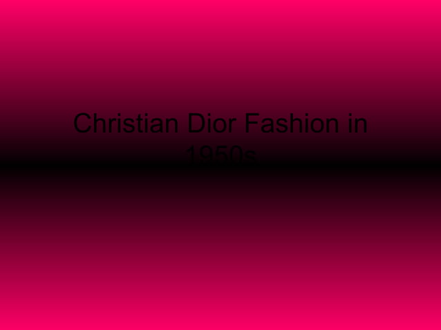 Christian dior fashion in 1950s power point | PPT | Style & Fashion