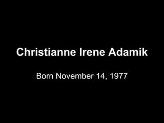 Christianne Irene Adamik | PPT