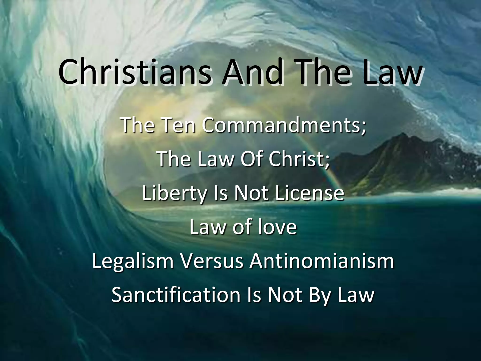 Christians And The Law; Ten Commandments; Law Of Christ; Liberty Not ...
