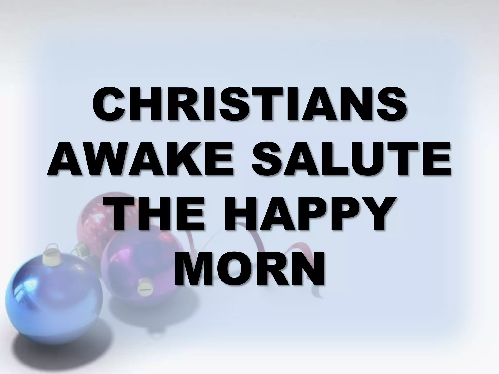 Christians Awake Salute The Happy Morn Ppt