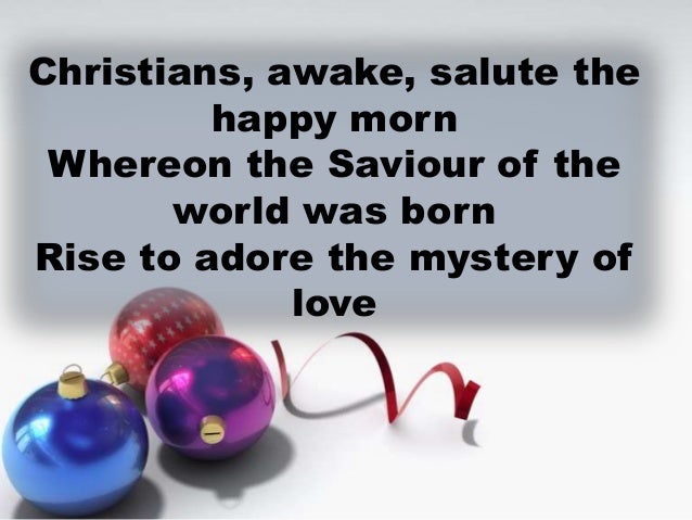 Christians Awake Salute The Happy Morn