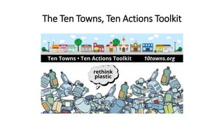Bonnie Christie: "How the Ten Towns, Ten Actions Toolkit Came to Be" | PPT