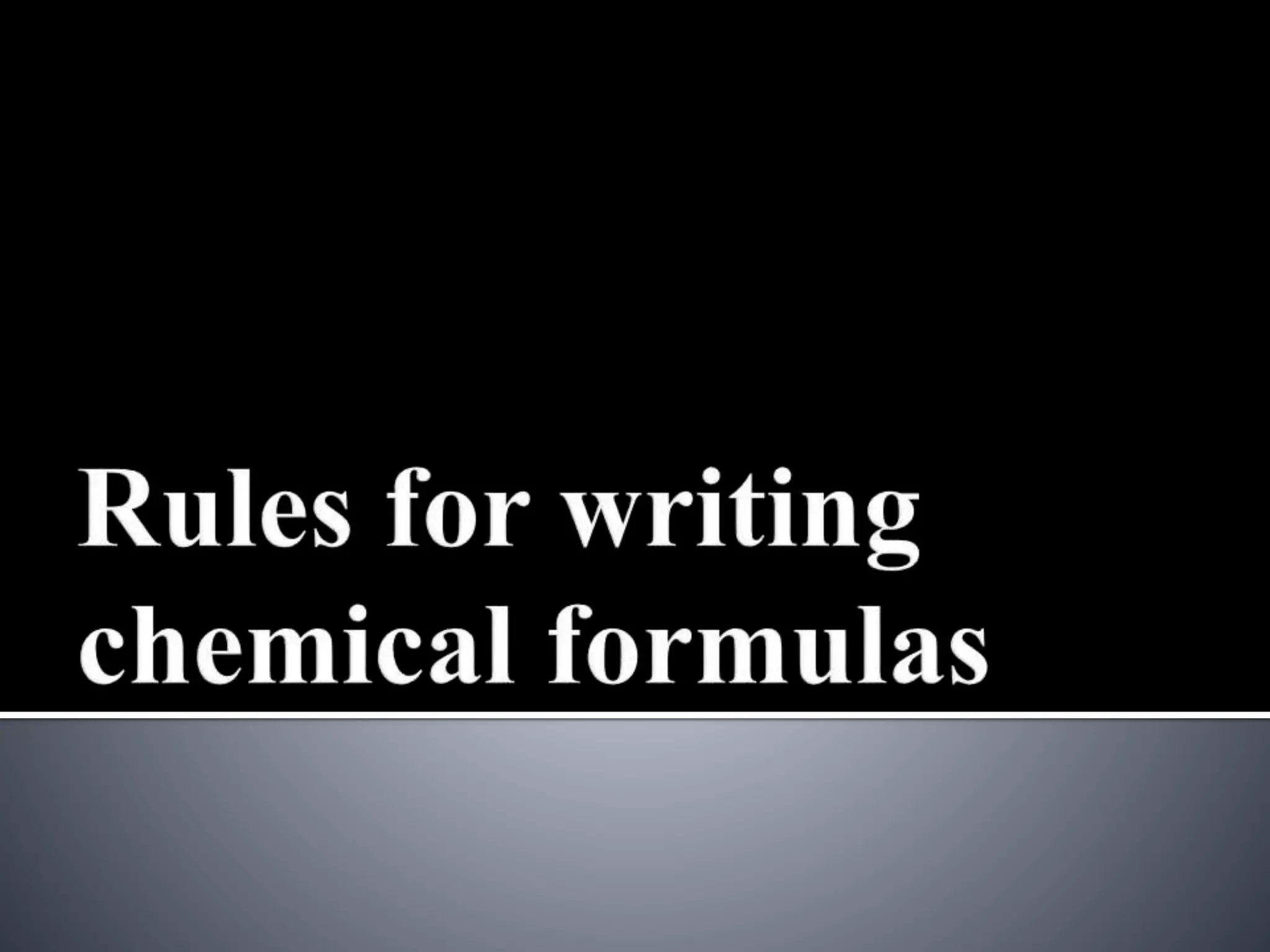 rules for writing cehmical formulas | PPTX