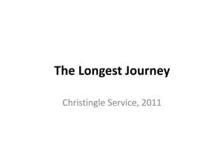 Christingle 2011 the longest journey | PPT